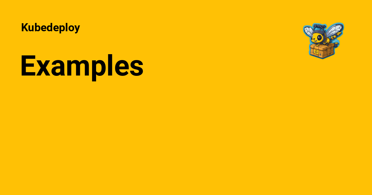 Examples - Kubedeploy