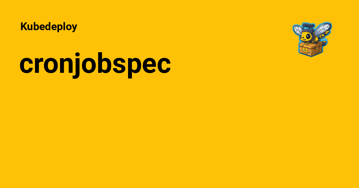 cronjobspec - Kubedeploy