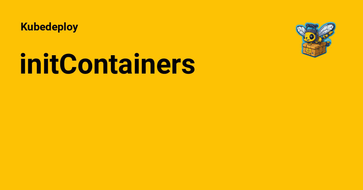 initContainers - Kubedeploy
